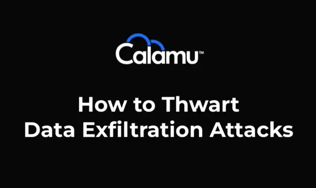 Calamu: On Demand Webinar: How to Thwart Data Exfiltration Attacks | EM360Tech